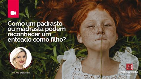 Como Um Padrasto Ou Madrasta Podem Reconhecer Um Enteado Como Filho Youtube