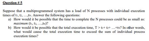 Solved Question 5 Suppose That A Multiprogrammed System