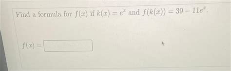 Solved Find A Formula For F X If K X Ex And