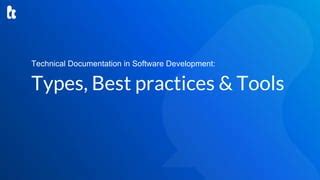 Technical documentation in software development types, best practices, and tools | PPT