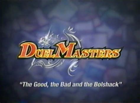 Duel Masters The Good The Bad And The Bolshack Toonami Wiki Fandom