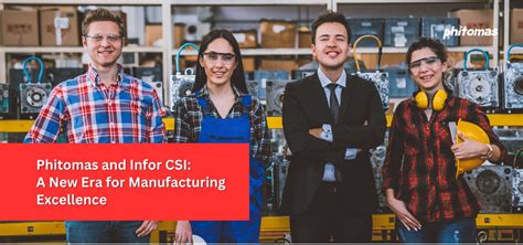 Phitomas And Infor Csi A New Era For Manufacturing Excellence