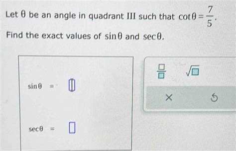 solved letθ be an angle in quadrant iii such that cot θ 7 5 find