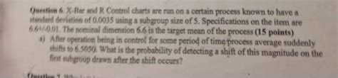 solved question 6 x bar and r control charts are run on a