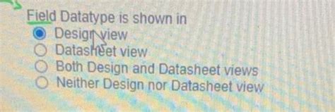 Solved Field Datatype Is Shown In Design View Datasheet View