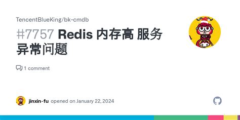 Redis 内存高 服务异常问题 · Issue 7757 · Tencentbluekingbk Cmdb · Github