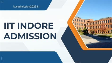 iit indore admission 2025 fees and scholarships explored kvs