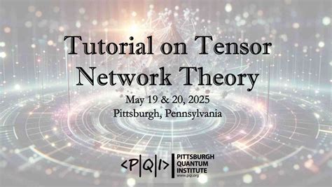 Tutorial On Tensor Network Theory Pittsburgh Quantum Institute