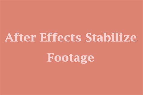 Can After Effects Stabilize Footage Here Are Ways For You