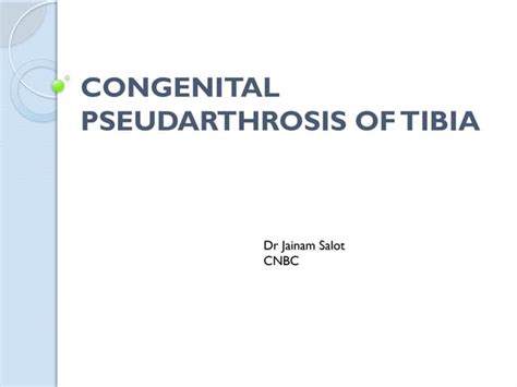 Congenital Pseudo Arthrosis Of Tibia Jainampptx