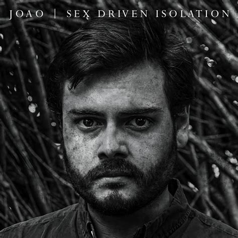 Stream Joao Listen To Sex Driven Isolation Playlist Online For Free On Soundcloud