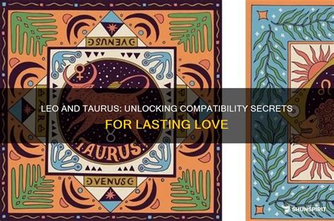 Leo And Taurus Unlocking Compatibility Secrets For Lasting Love