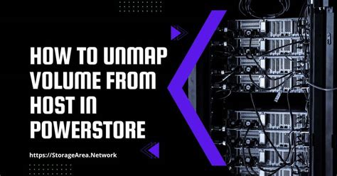 How To Unmap Volume From Host In Powerstore Remove Storageareanetwork
