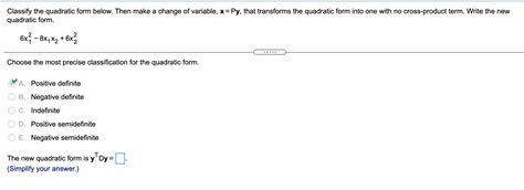 Solved Classify The Quadratic Form Below Then Make A Change Chegg