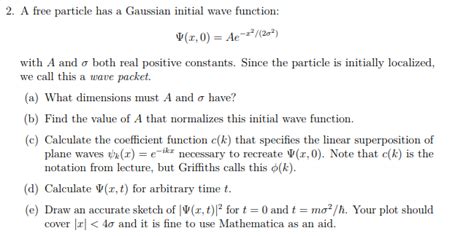 Solved A Free Particle Has A Gaussian Initial Wave Chegg