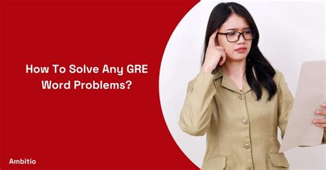 How To Solve Any Gre Word Problems Ambitio