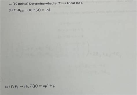 Solved Points Determine Whether T Is A Linear Map Chegg Com