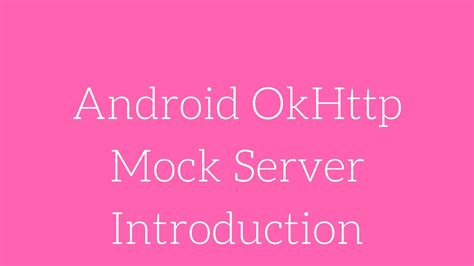 android ok mock server introduction youtube