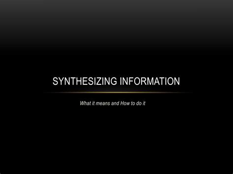 Ppt Synthesizing Information Powerpoint Presentation Free Download