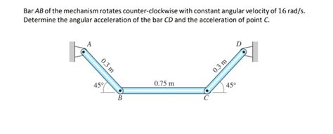 Solved Bar AB Of The Mechanism Rotates Counter Clockwise Chegg
