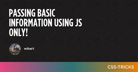 Passing Basic Information Using JS Only CSS Tricks