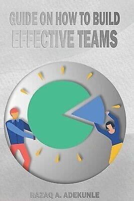 Guide On How To Build Effective Teams By Adekunle Razaq Paperback EBay