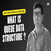 WHAT IS QUEUE? | Queue Data Structures | DSA Course - GeeksforGeeks | Videos