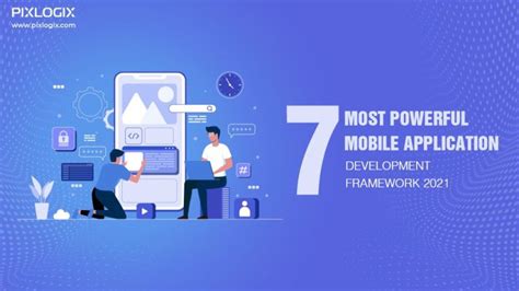 7 Most Powerful Mobile Application Development Framework 2021