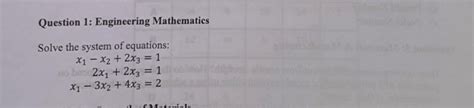 Solved Question 1 Engineering Mathematicssolve The System