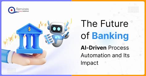 Ai Driven Process Automation And Its Impact For Future Of Banking Ai Driven Process Automation And Its Impact For Future Of Banking