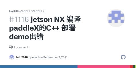 Jetson Nx 编译paddlex的c 部署demo出错 · Issue 1116 · Paddlepaddlepaddlex