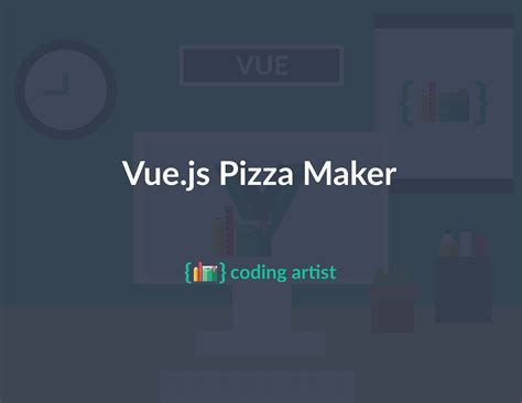 Vuejs Pizza Maker Tutorial Pairing Pure Css And Vuejs By Michael