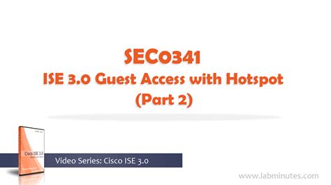 How To Configure Ise 30 Guest Access With Hotspot Part 2