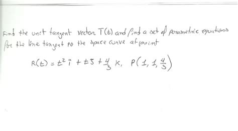 Solved Find The Unit Tangent Vector T T And Find A Set Of Chegg