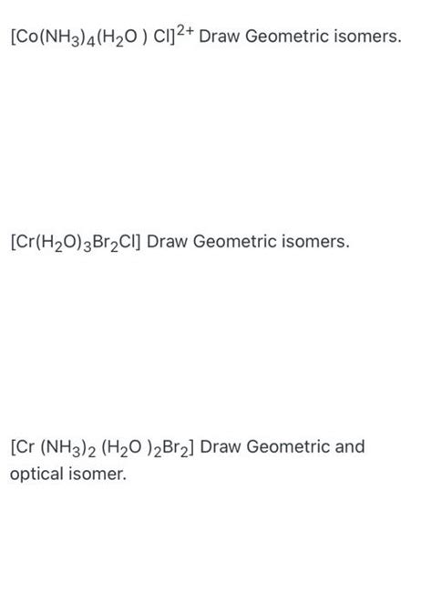 Solved [co Nh3 4 H20 Cl]2 Draw Geometric Isomers