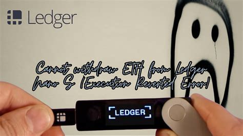 Cannot Withdraw Eth From Ledger Nano S Execution Reverted Error By