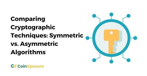 comparing cryptographic techniques symmetric vs asymmetric algorithms