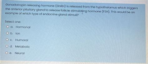 Solved Gonadotropin Releasing Hormone Gnrh Is Released