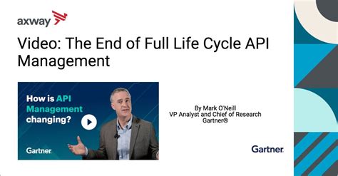 Video The End Of Full Life Cycle Api Management Axway
