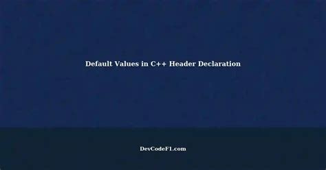 Understanding Default Values In C Header Declaration A Case Study With Coffee Hpp And Main Cpp