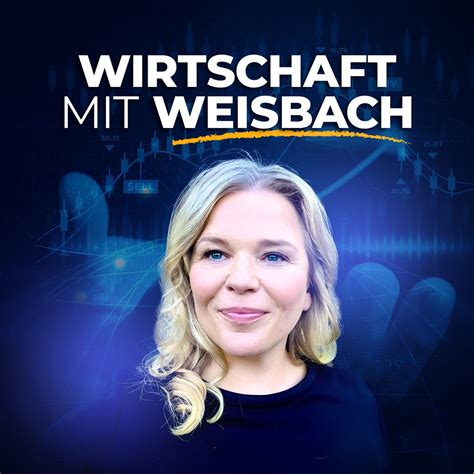„wirtschaft Mit Weisbach“ Podcast Apple Podcasts