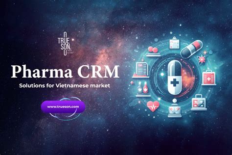 Giải pháp CRM cho thị trường Dược Việt Nam trueson