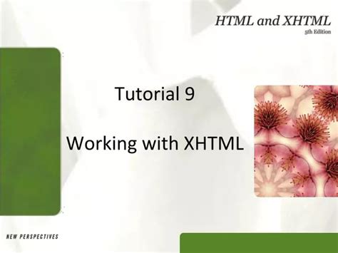 PPT Tutorial 9 Working With XHTML PowerPoint Presentation Free Download ID 2992314