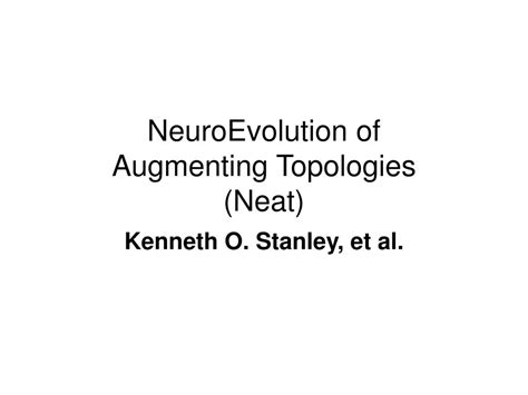 Ppt Neuroevolution Of Augmenting Topologies Neat Powerpoint