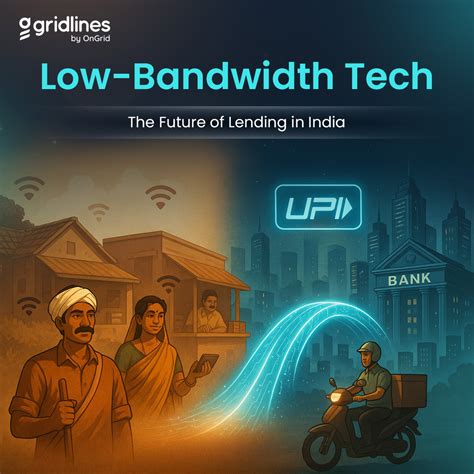 Low Bandwidth Tech The Future Of Lending In India