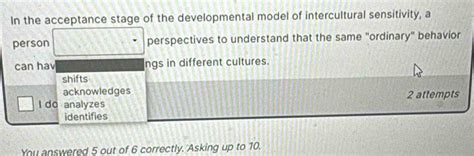 Solved In The Acceptance Stage Of The Developmental Model Of Intercultural Sensitivity A