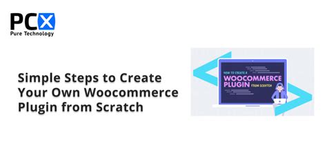 Simple Steps To Create Your Own Woocommerce Plugin From Scratch