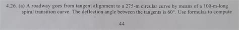 solved 4 26 a a roadway goes from tangent alignment to a