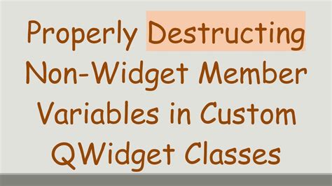 Properly Destructing Non Widget Member Variables In Custom Qwidget