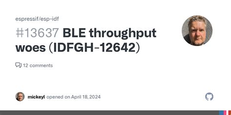 Ble Throughput Woes Idfgh 12642 · Issue 13637 · Espressifesp Idf